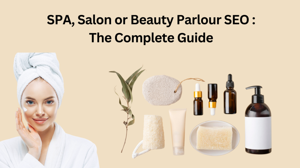 SPA, Salon or Beauty Parlour SEO: The Complete Guide to SEO for Beauty ...