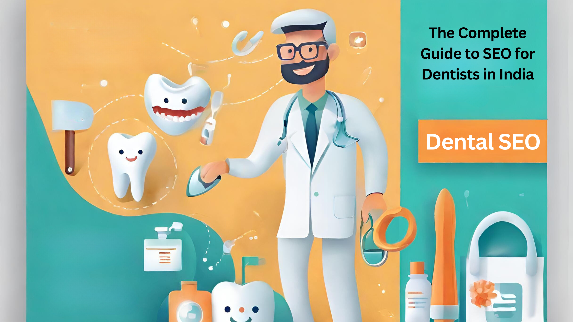 Dental SEO: The Complete Guide to SEO for Dentists in India - ZupTek ...